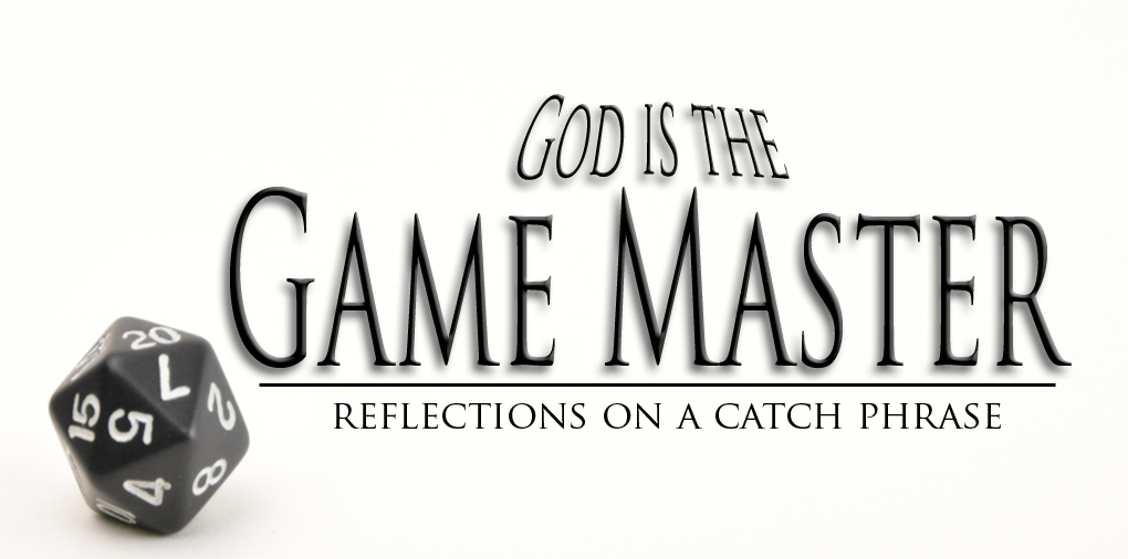 God is the Game Master: Reflections on a Catch Phrase – InnRoads Ministries